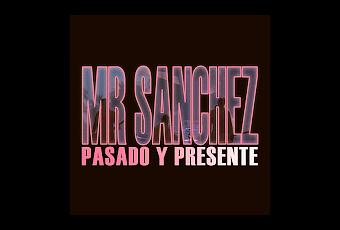 Mr Sanchez estrena Pasado y presente - Paperblog