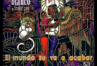 Grupo Mono Blanco y Stone Lips - El mundo se va a acabar (1997) - Paperblog