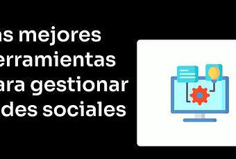 Las mejores herramientas para gestionar redes sociales - Paperblog