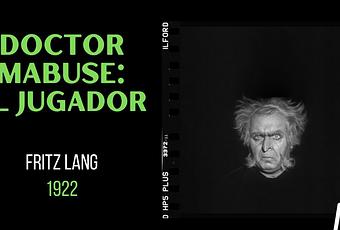Cine de verano: El doctor Mabuse (Dr. Mabuse, el jugador) (Dr. Mabuse, der Spieler, Fritz Lang ...